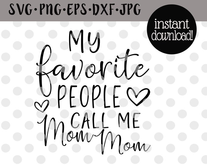 Mom Mom Svg My Favorite People Call Me Mom Mom Svg Mothers Day - Etsy
