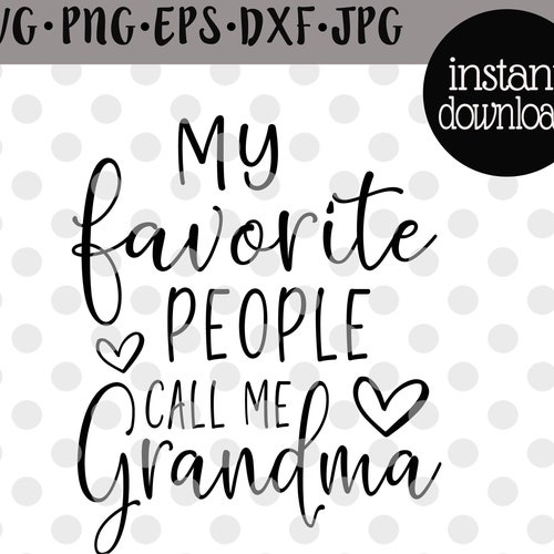Grandma Svg My Favorite People Call Me Grandma Svg Mothers Day Etsy