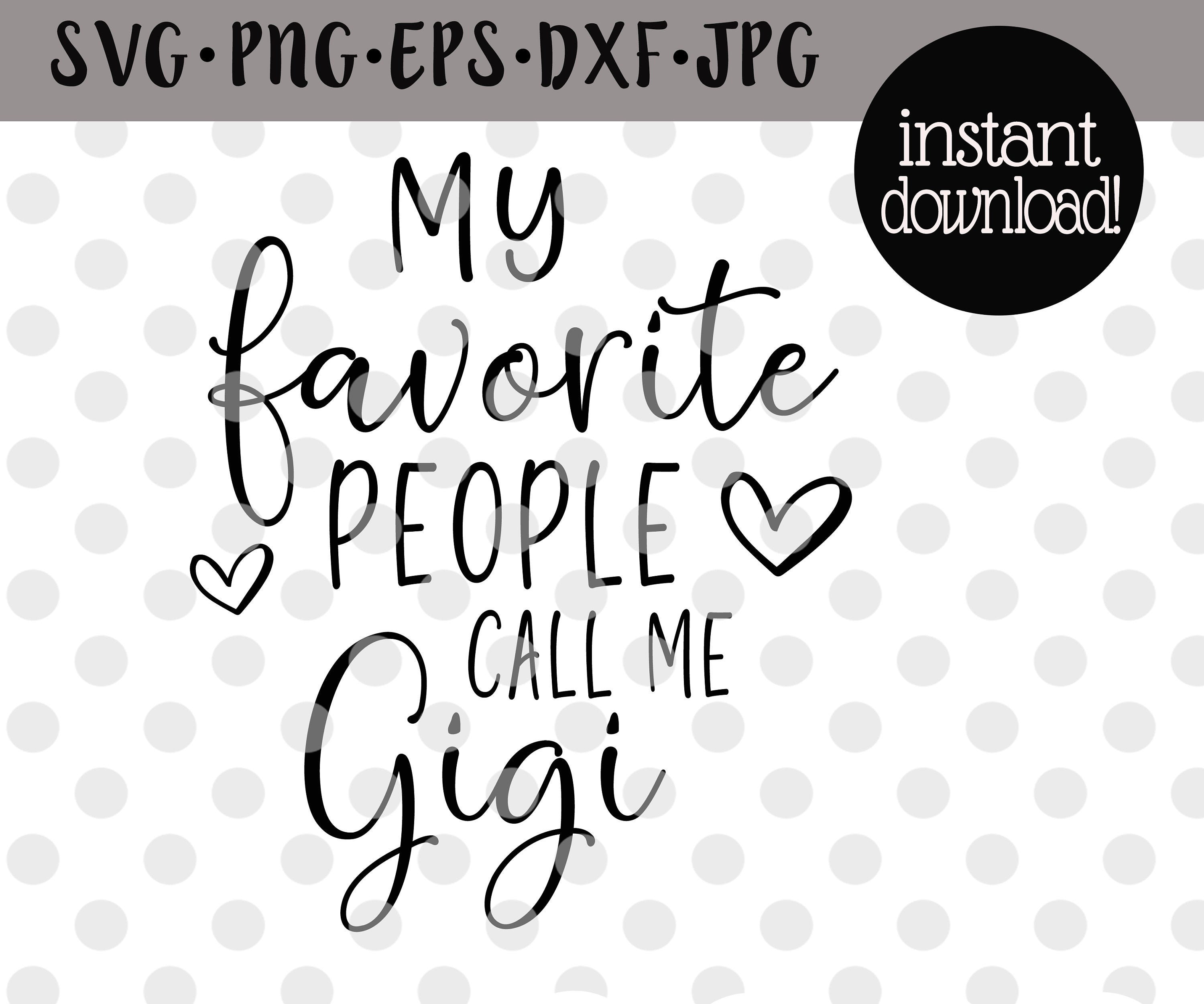 My Favorite People Call Me Gigi Svg/Mothers Day Sayings | Etsy