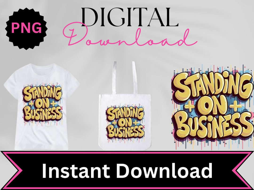 Standing on Business PNG DIGITIAL Download - Etsy