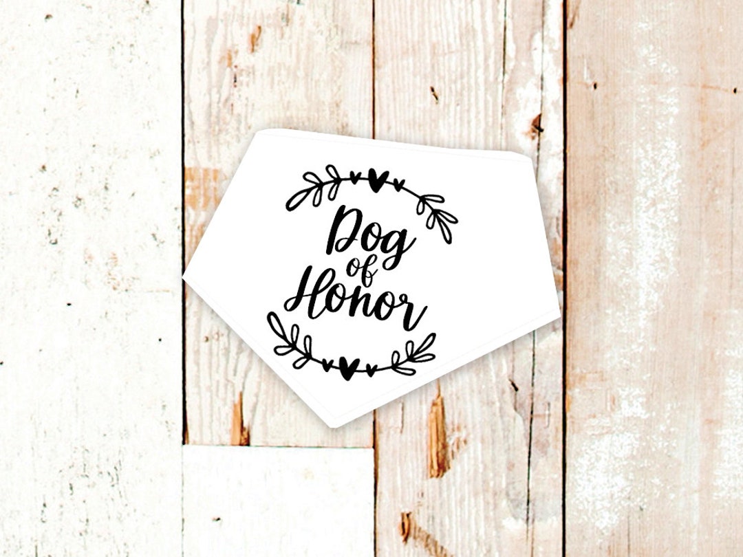 Wedding Dog Bandana "dog of Honor" - Bridesmaid, Maid of Honor, Best ...