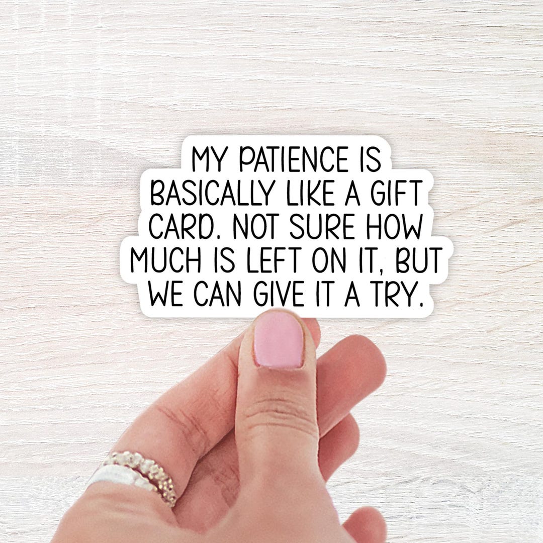 My Patience is Basically Like A Gift Card Not Sure, Waterbottle Sticker ...