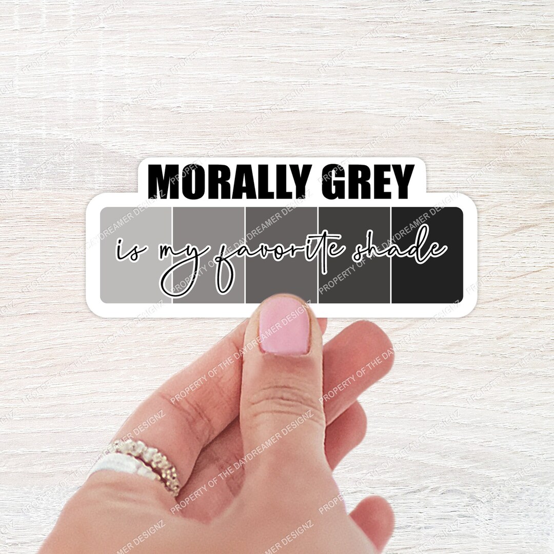 Morally Grey is My Favorite Shade | Book Sticker | Bookish | Romance ...