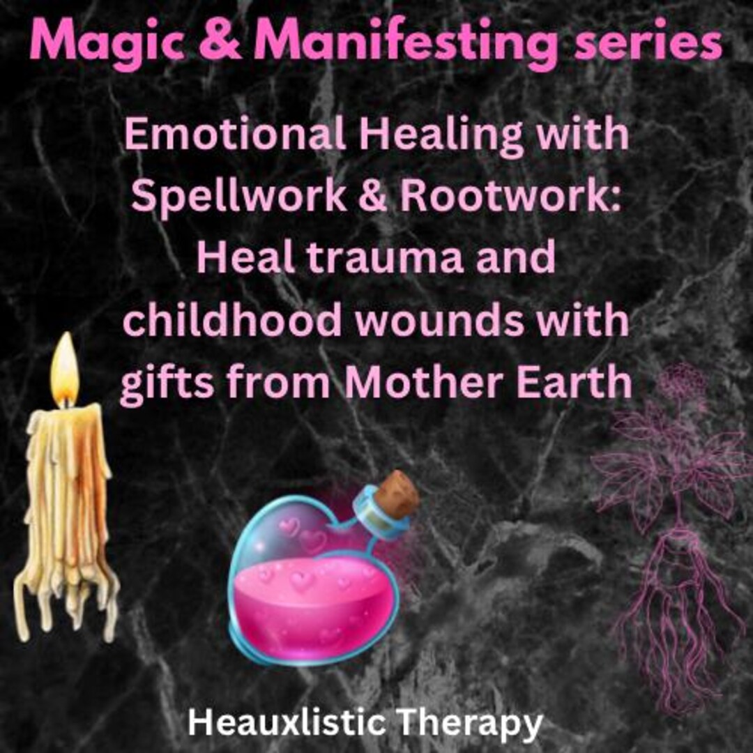 Emotional Healing With Spellwork & Rootwork: Heal Trauma and Childhood Wounds With Gifts From ...