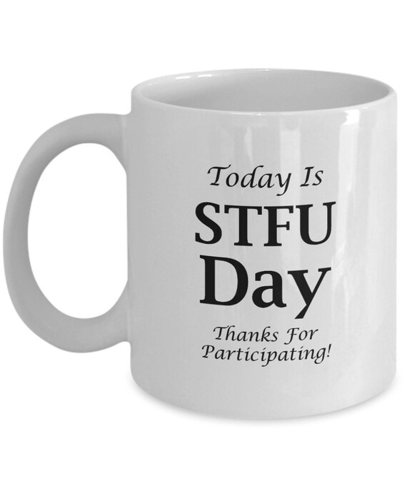 Today is STFU Day Mug for Chatty Talkative People. Unique | Etsy