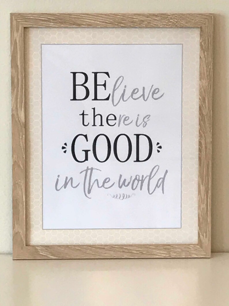 Believe There is Good in the World Digital Download, Wall Art, Wall ...