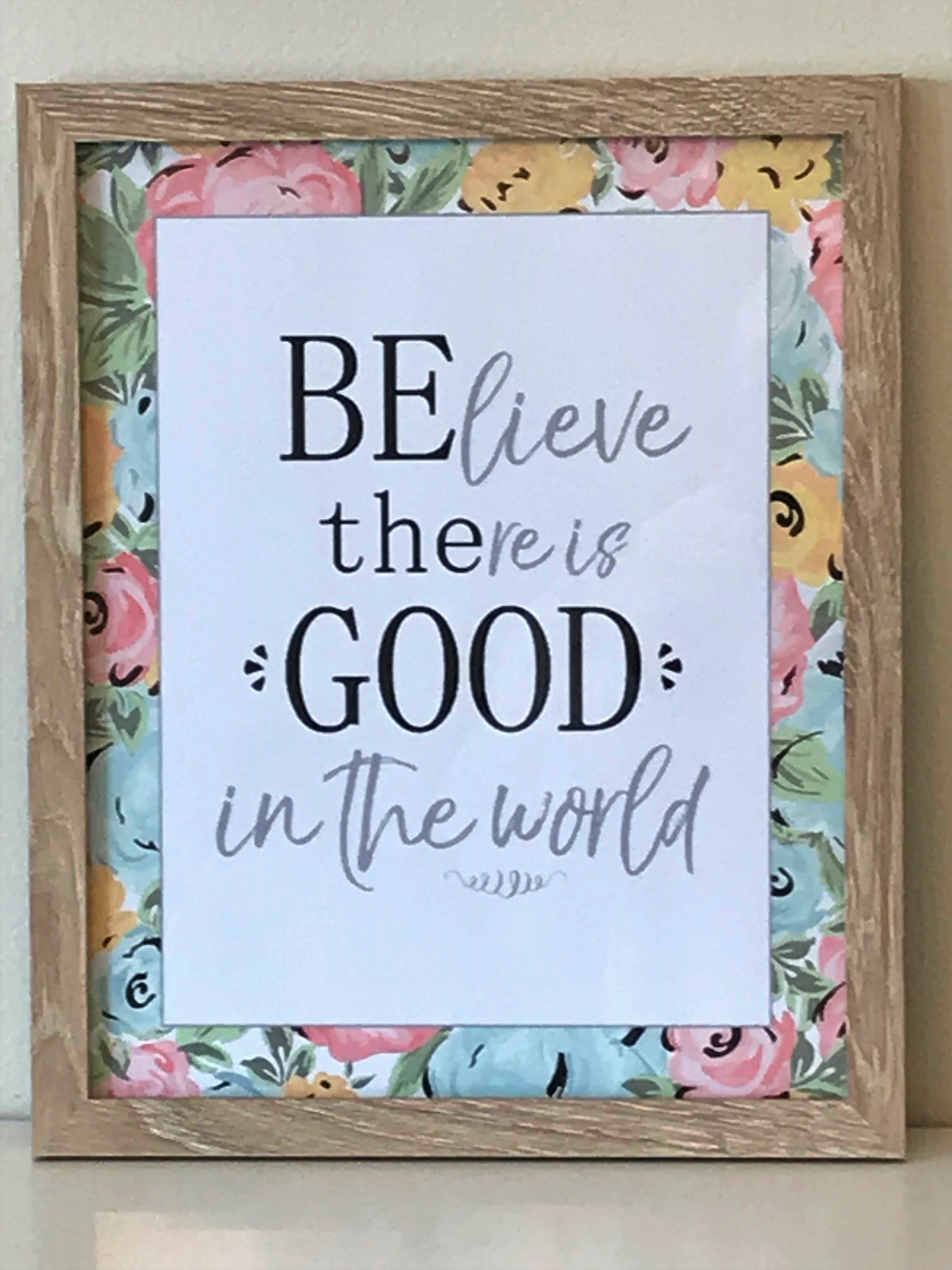 Believe There is Good in the World Digital Download Art, Quote, Wall ...