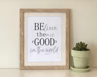 Believe There is Good in the World Digital Download, Wall Art, Wall ...