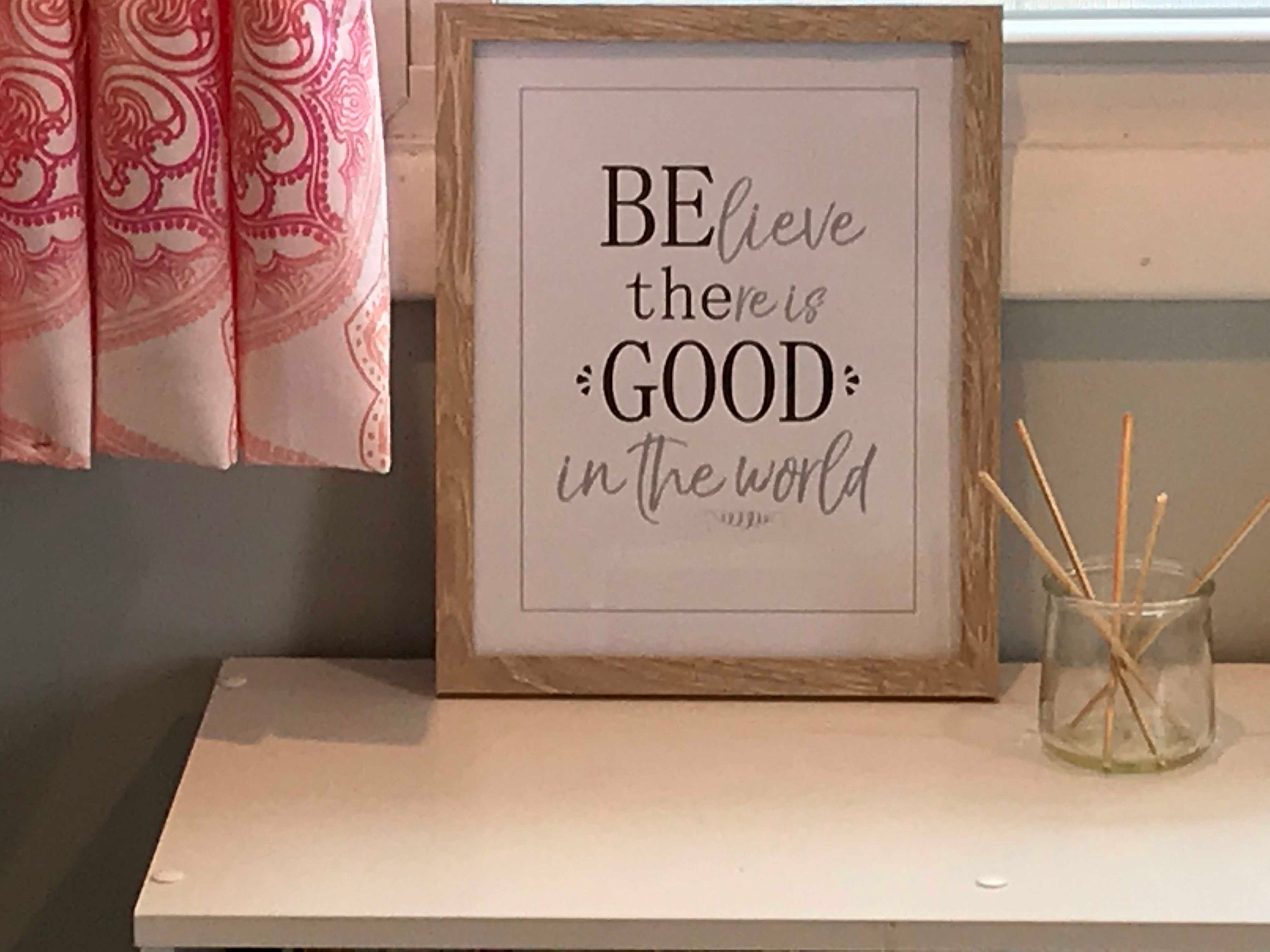Believe There is Good in the World Digital Download, Wall Art, Wall ...