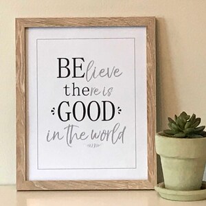 Believe There is Good in the World Digital Download, Wall Art, Wall ...