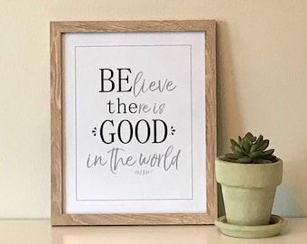 Believe There is Good in the World Digital Download, Wall Art, Wall ...