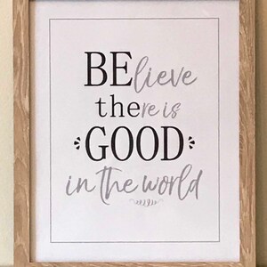 Believe There is Good in the World Digital Download, Wall Art, Wall ...