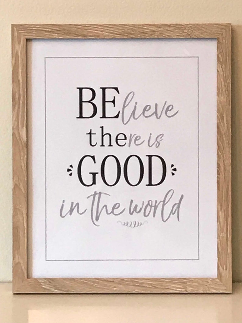 Believe There is Good in the World Digital Download, Wall Art, Wall ...