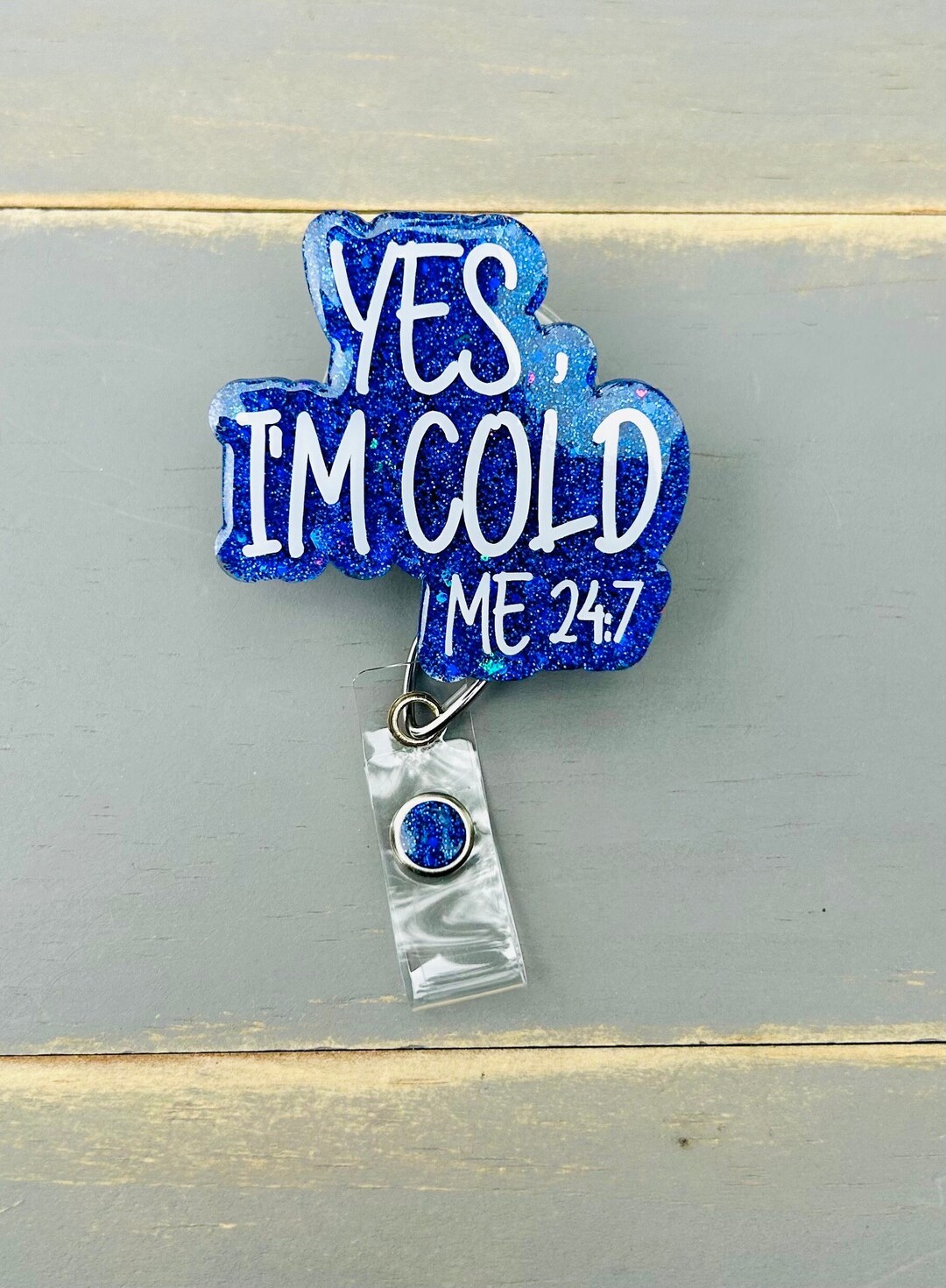 Yes Im Cold Me 24/7 Badge Reel, Funny Surgical Badge, Nurse Humor, ER ...