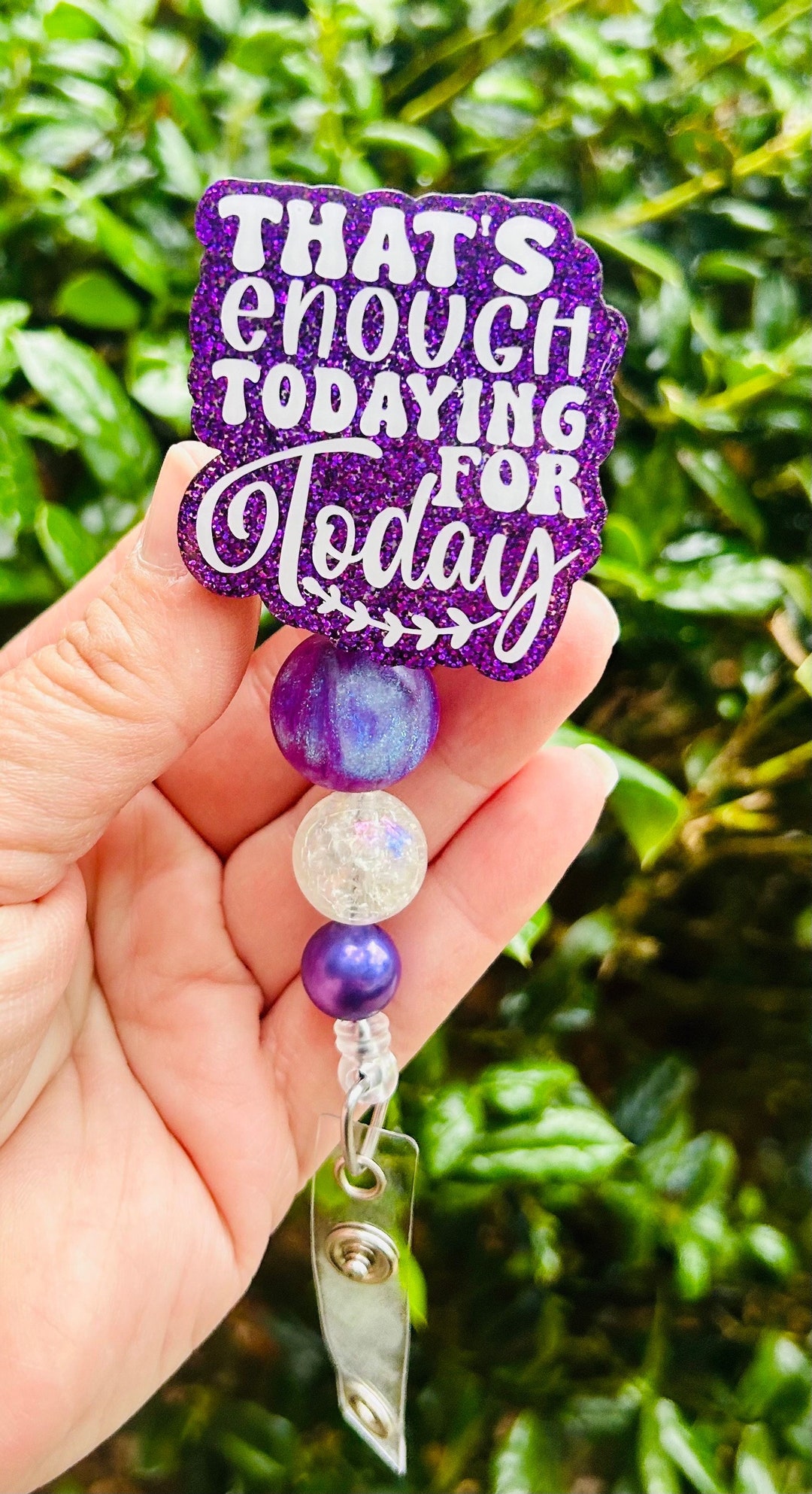 That’s Enough Todaying for Today Badge Reel, Funny Nurse Badge ...