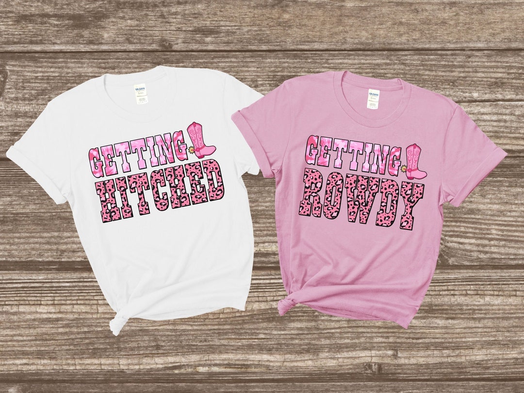 Matching Bachelorette Party Shirts Getting Hitched and Getting Rowdy ...