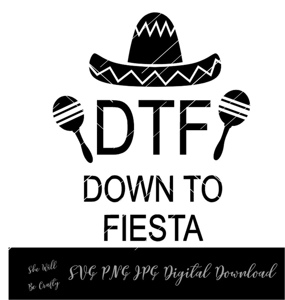 Down to Fiesta DTF, Digital Download SVG PNG Cut File Cinco De Mayo ...