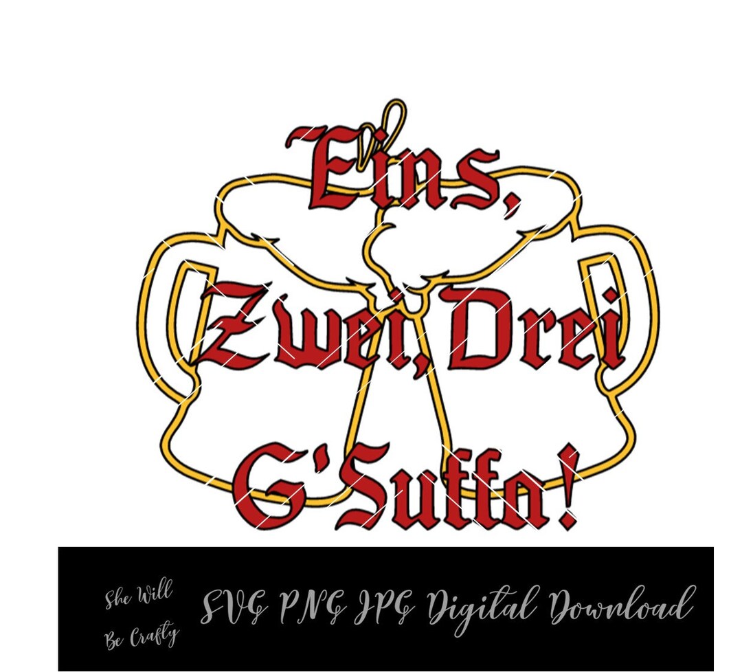 Eins Zwei Drei G'suffa Digital File SVG PNG JPG Cut File Oktoberfest ...