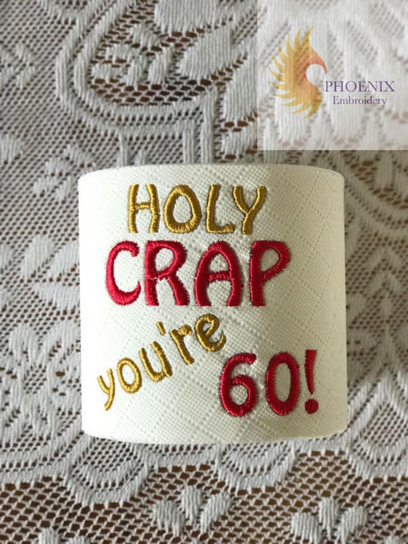 Toilet Paper Machine Embroidery Design Holy Crap You're 60 60th ...