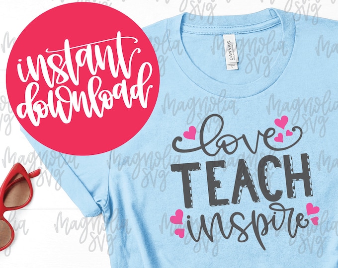 Teacher SVG, Love Teach Inspire SVG, Teaching Graphic File, Teacher ...