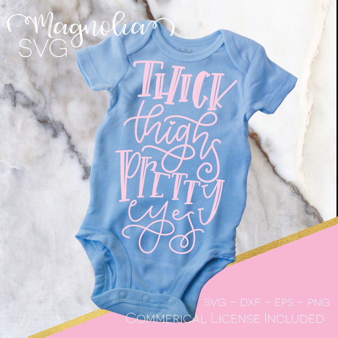 Thick Thighs Pretty Eyes SVG Cut File, Cute Handlettered Baby Onsie ...