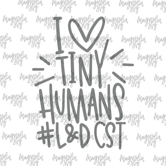 L&D CST SVG I Heart Tiny Humans Svg Labor and Delivery Nurse - Etsy