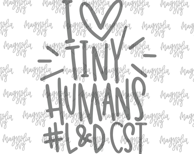 L&D CST SVG, I Heart Tiny Humans Svg, Labor and Delivery Nurse Svg ...