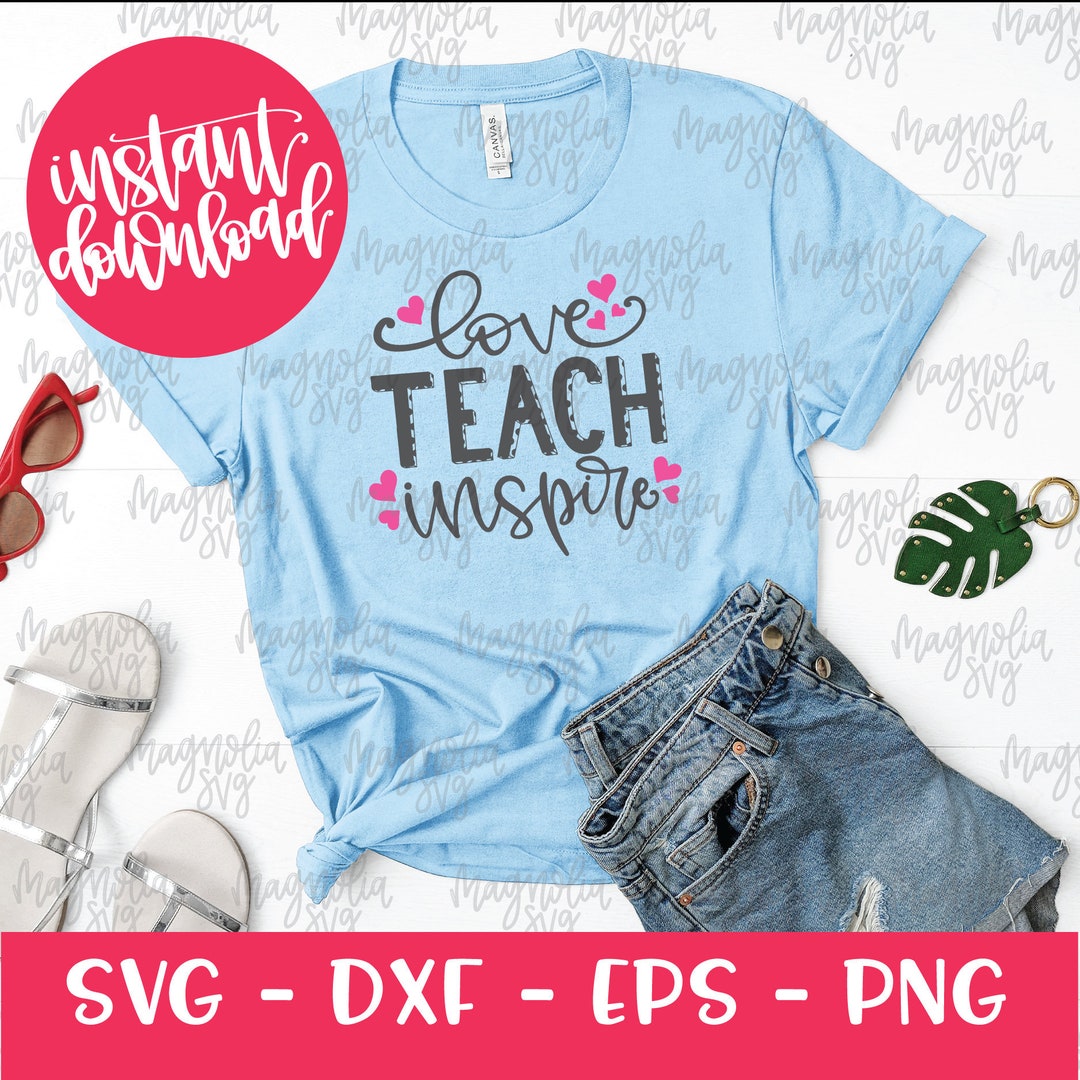 Teacher SVG, Love Teach Inspire SVG, Teaching Graphic File, Teacher ...
