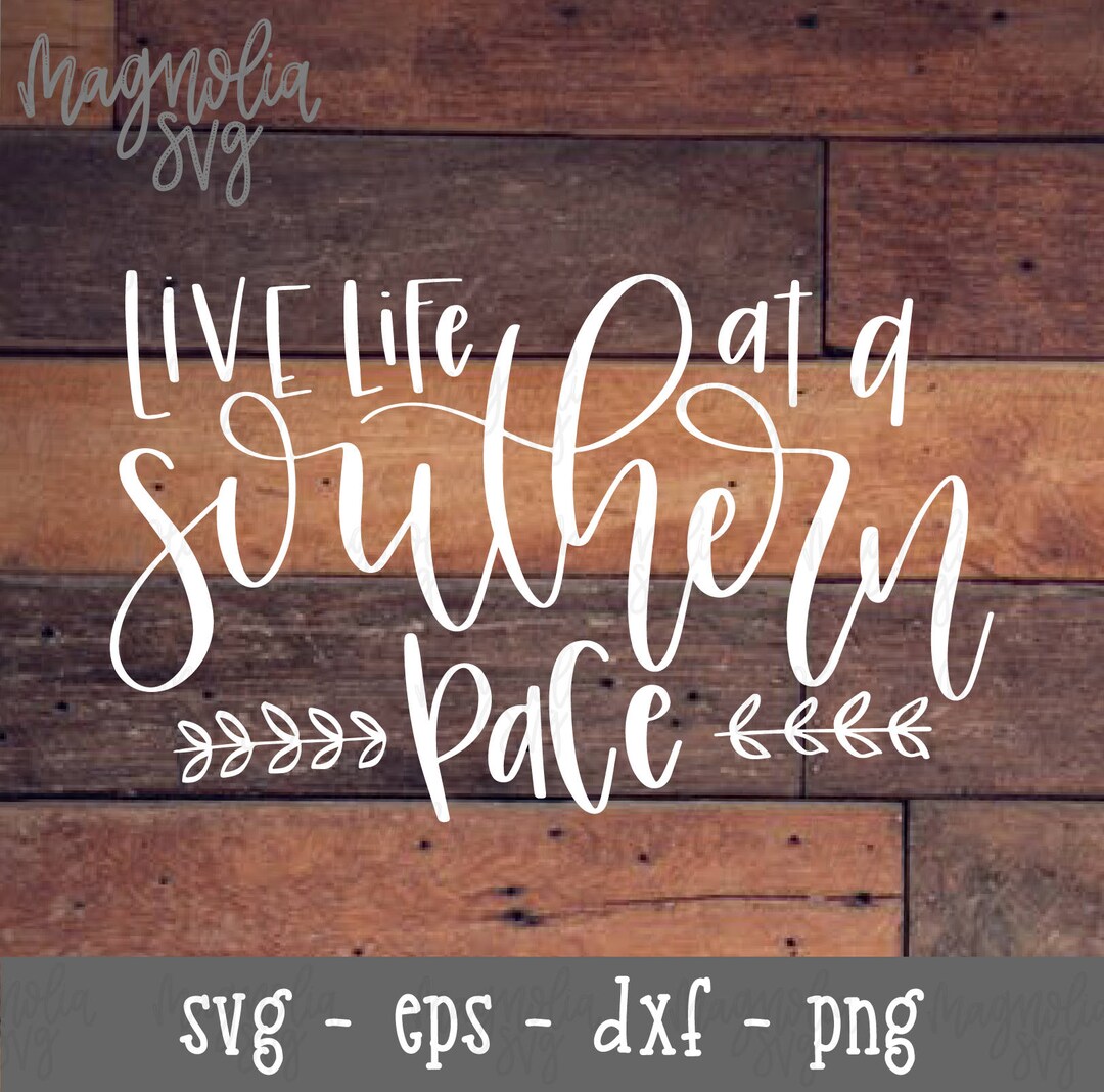 Southern Svg, Farmhouse Svg, Farmhouse Decor, Live Life at a Southern ...
