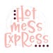 Hot Mess Express SVG, Hot Mess SVG, Hot Mess Express Cut File, Cute Cut ...