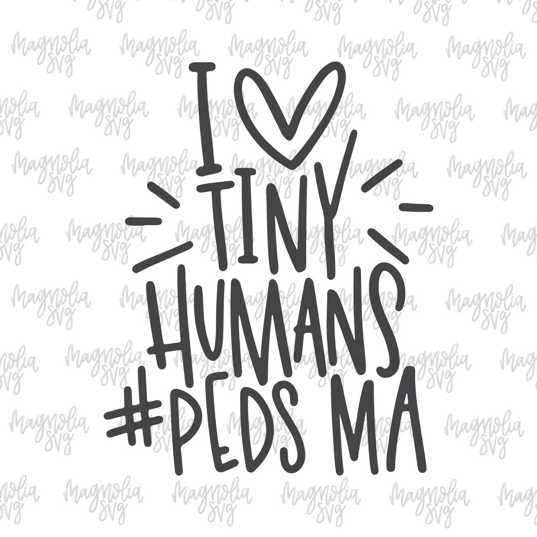 Peds MA SVG, I Heart Tiny Humans Svg, Pediatric MA Svg, Nurse Life Svg ...