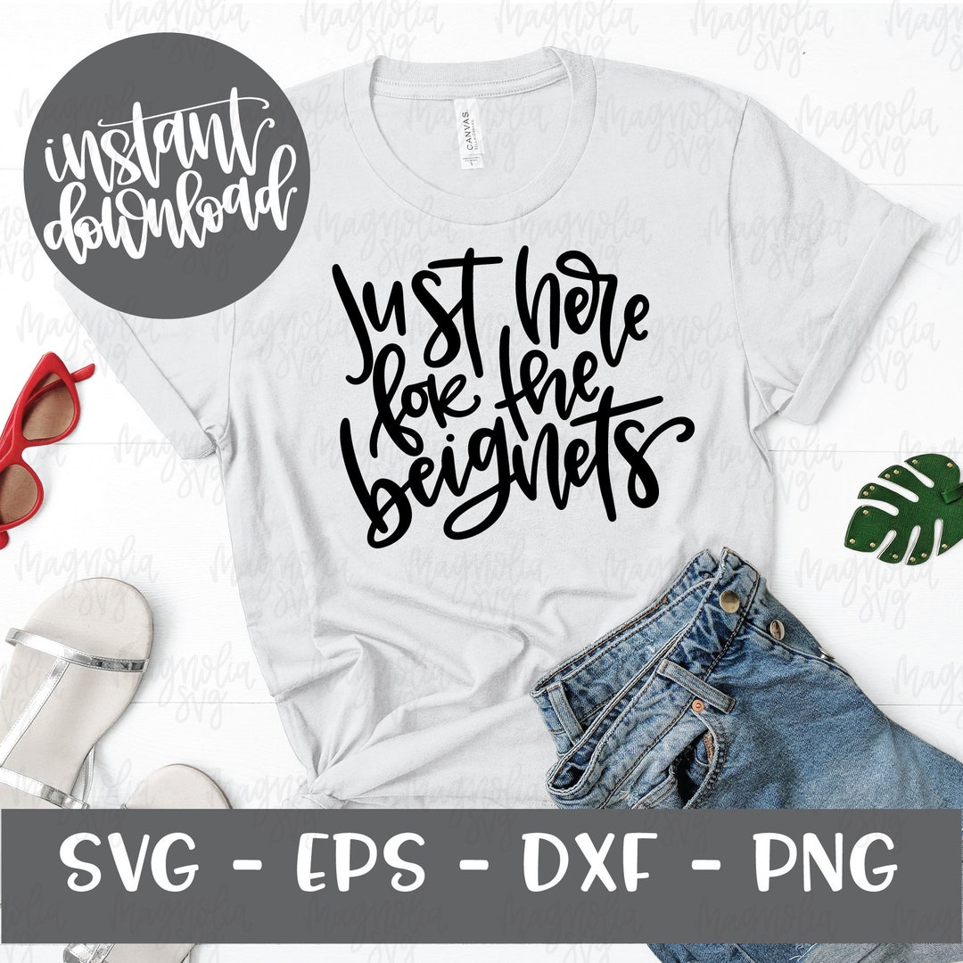 Just Here for the Beignets SVG, Mardi Gras Svg, Hand Lettered Svg, New ...