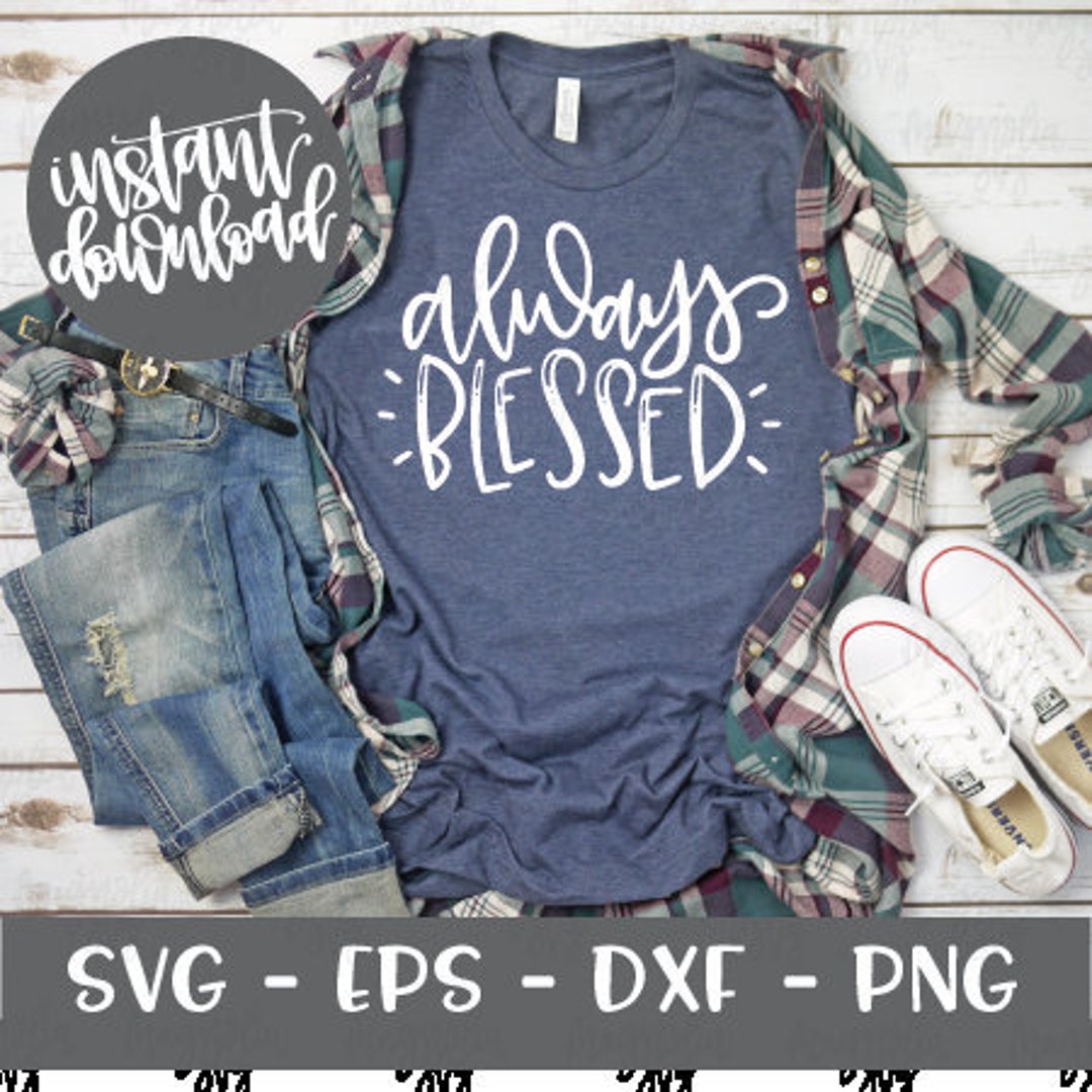 Always Blessed Svg, Always Blessed Shirt Design Svg, Blessed Shirt Svg ...