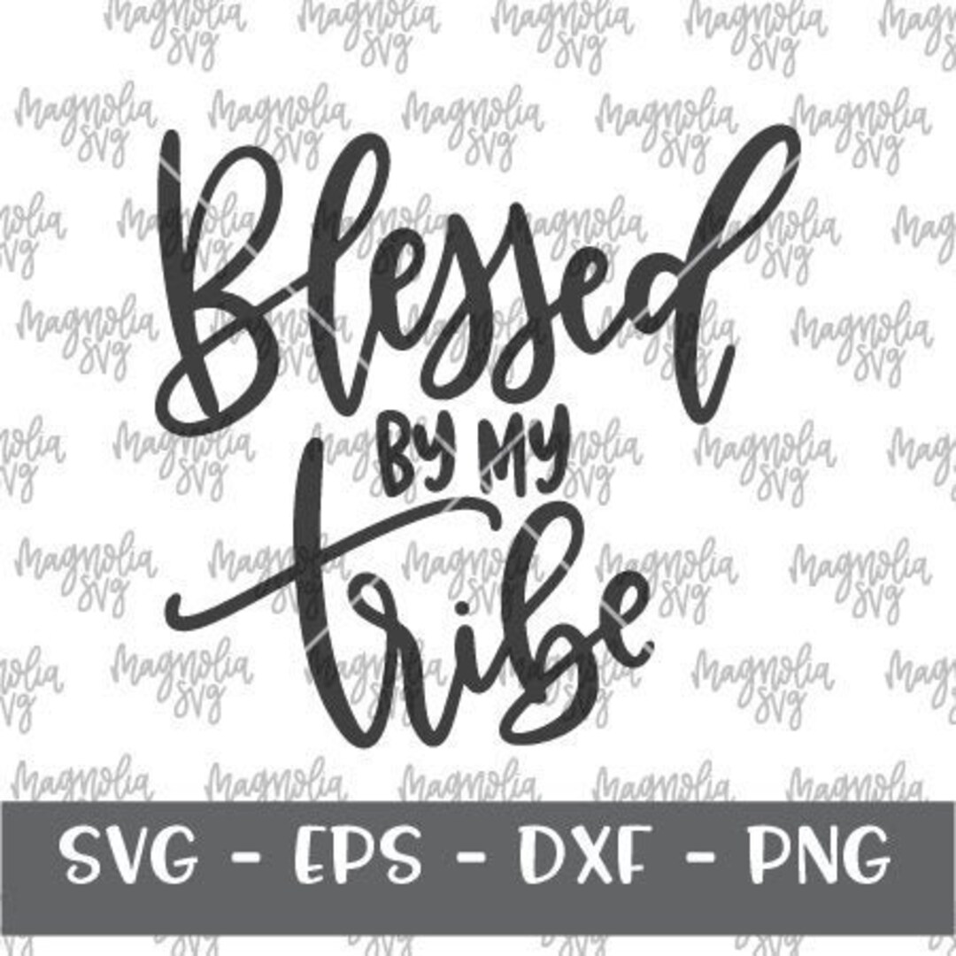 Blessed by My Tribe SVG, Mom SVG, Blessed by My Tribe Cut File for ...