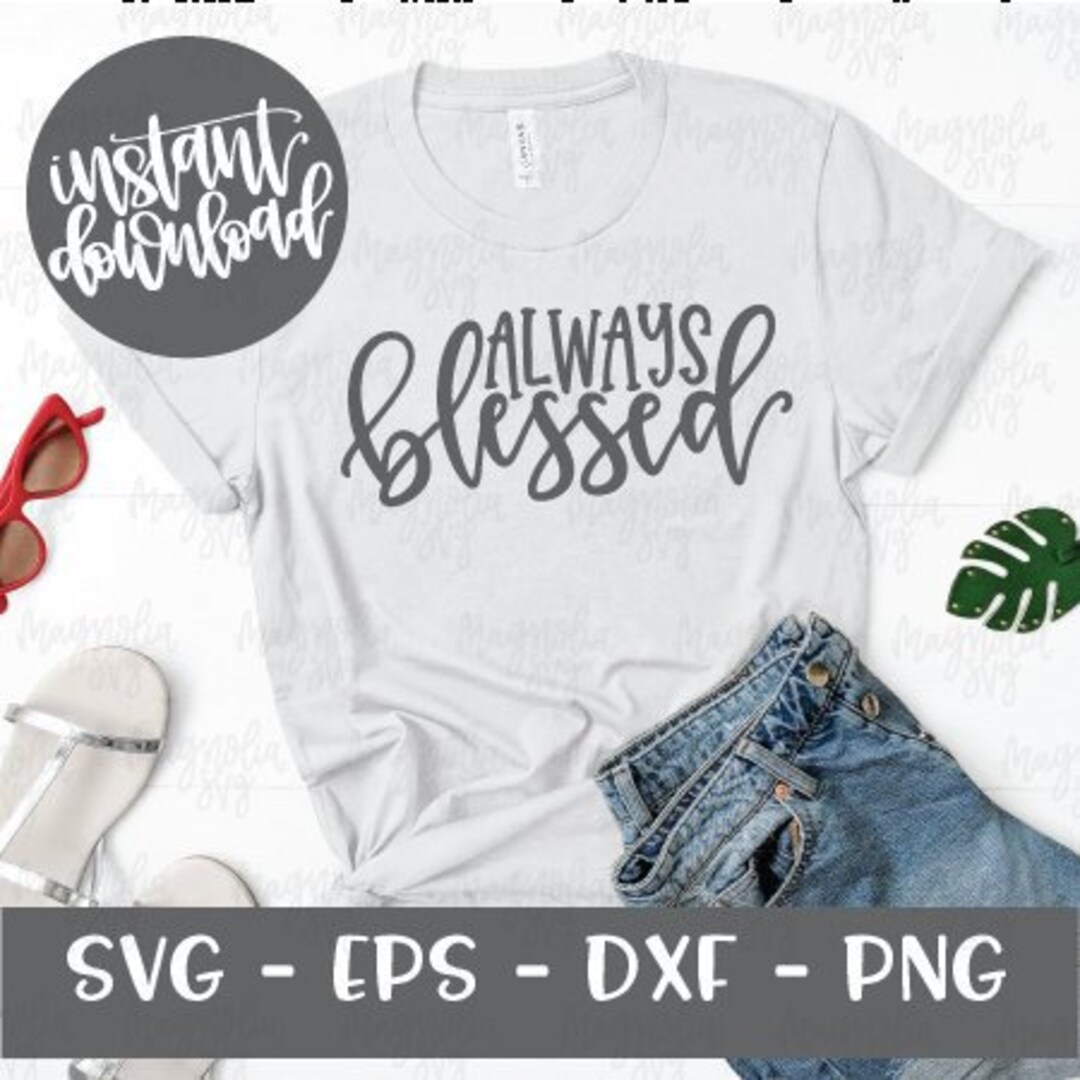 Always Blessed Svg, Always Blessed Shirt Design Svg, Blessed Shirt Svg ...