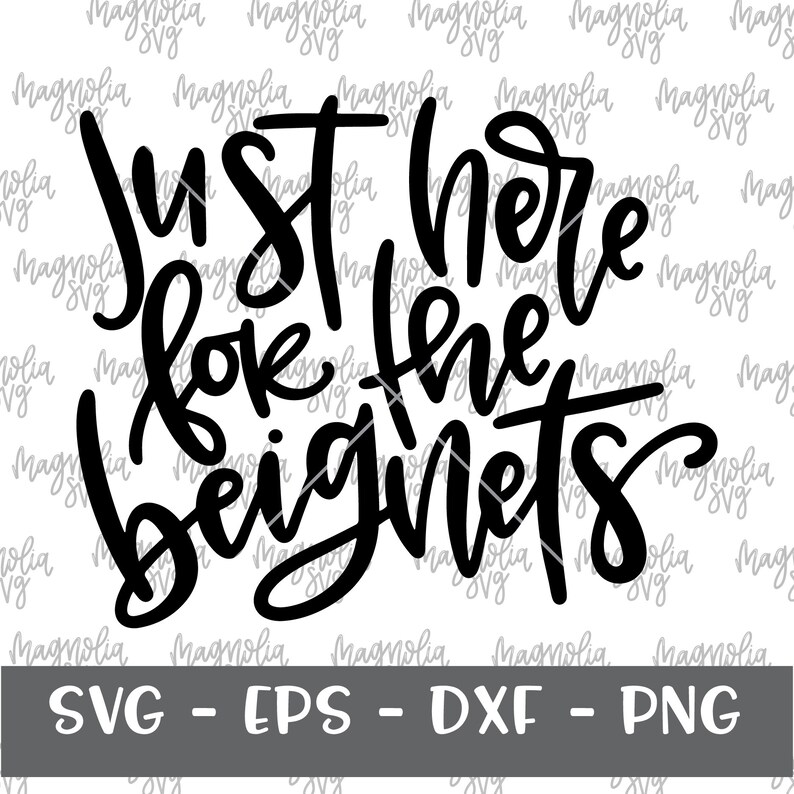 Just Here for the Beignets SVG, Mardi Gras Svg, Hand Lettered Svg, New ...