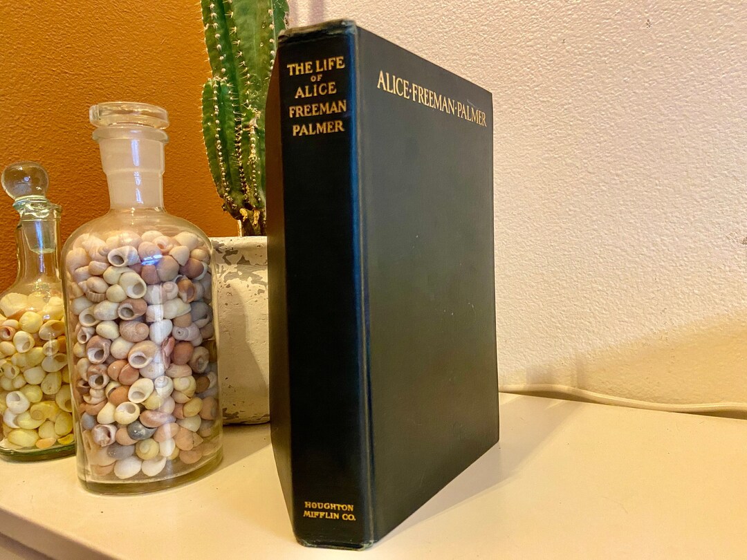 The Life of Alice Freeman Palmer by George Herbert Palmer 1908 SIGNED ...