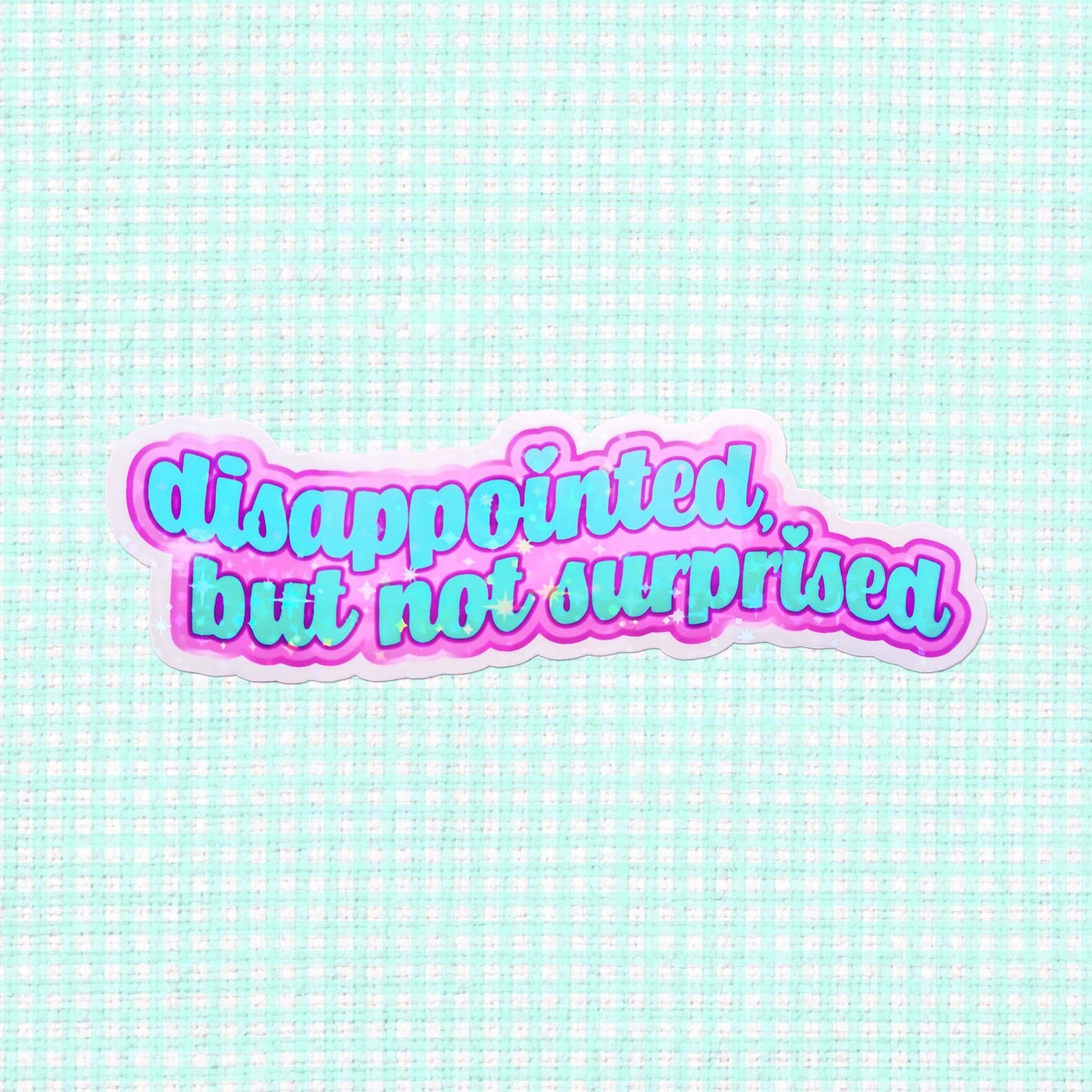 Disappointed but Not Surprised Holographic Vinyl Sticker: Y2K Meme - Etsy