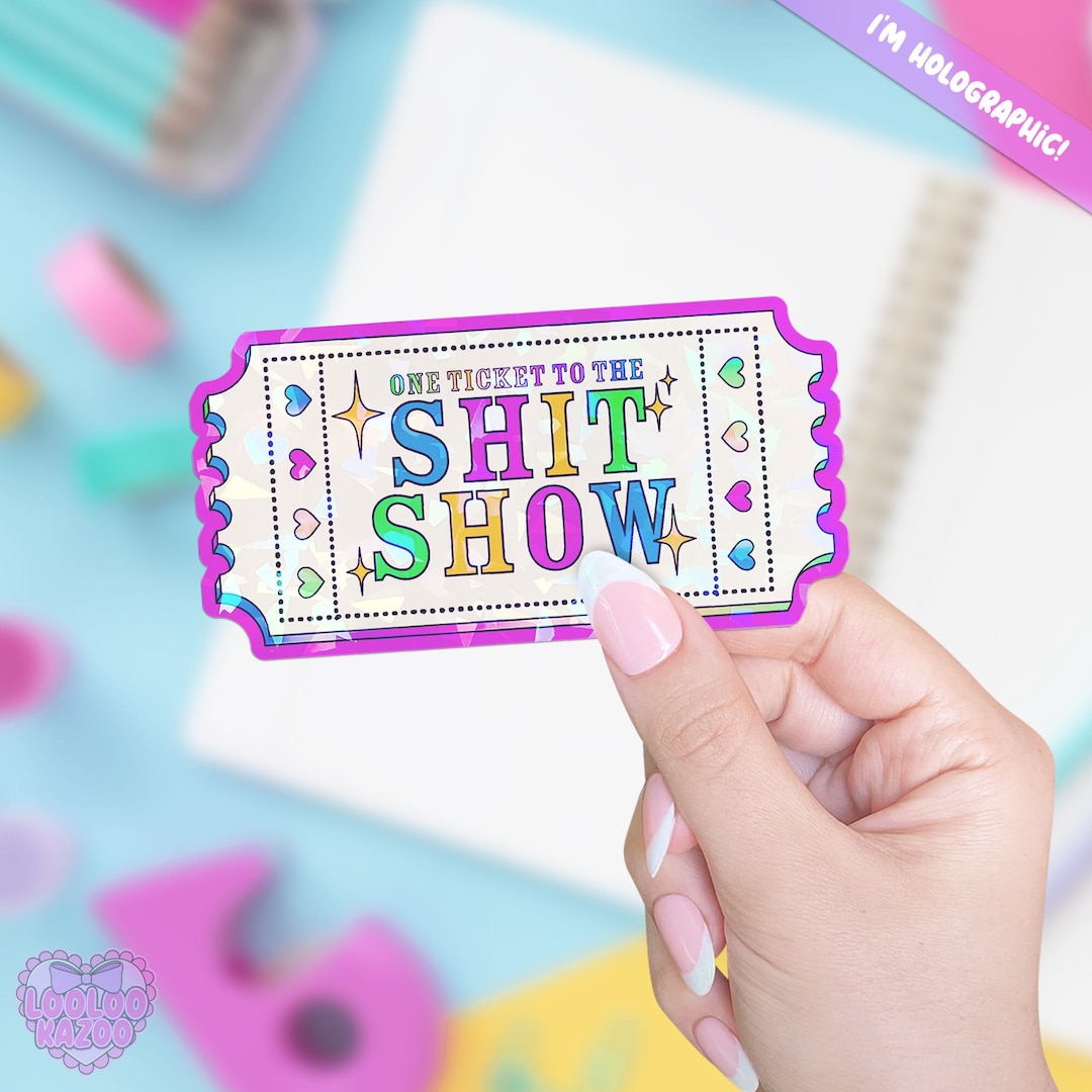 Holographic One Ticket to the Shit Show Vinyl Sticker, Funny Sticker ...