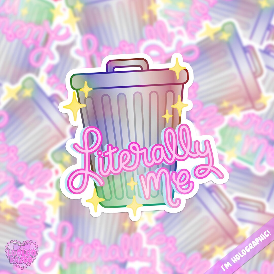 Holographic Literally Me Trash Can Vinyl Sticker Cute - Etsy