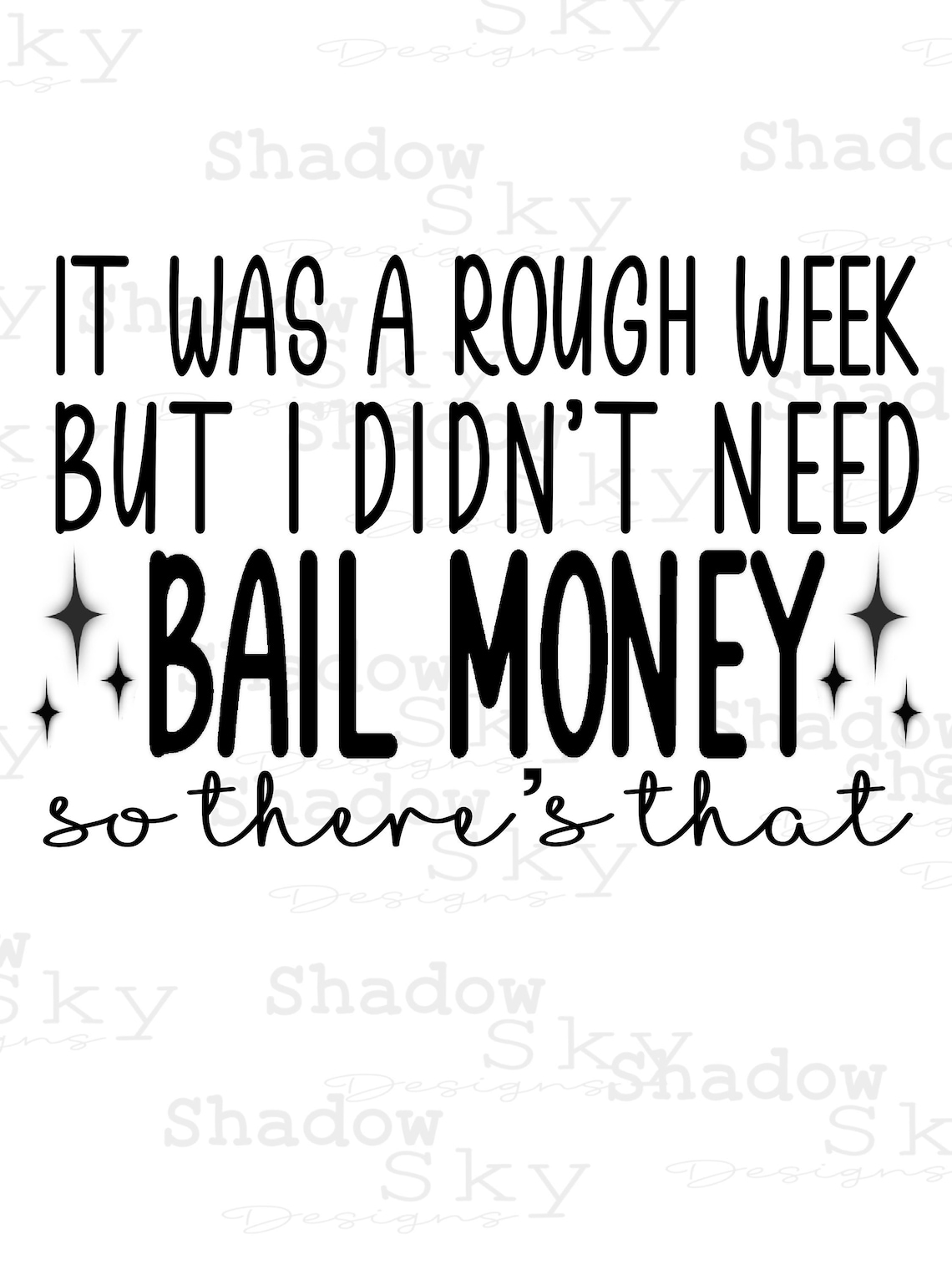 It Was A Rough Week but I Didnt Need Bail Money so Theres - Etsy