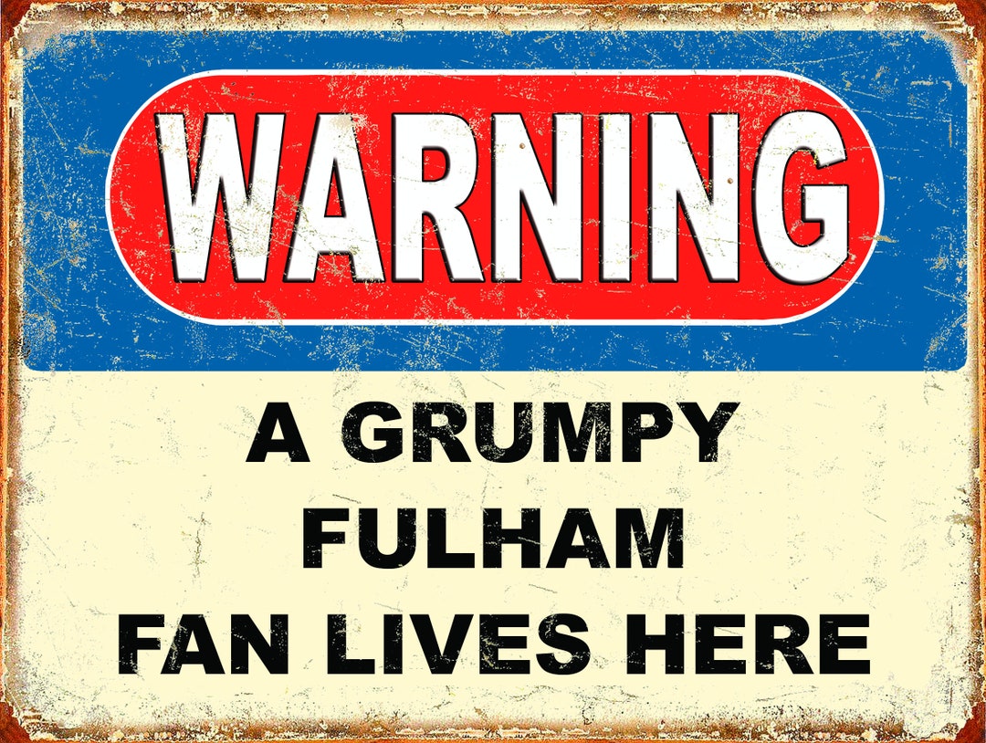 A Grumpy Fulham Fan Lives Here, Funny Retro Metal Sign/plaque or Fridge ...