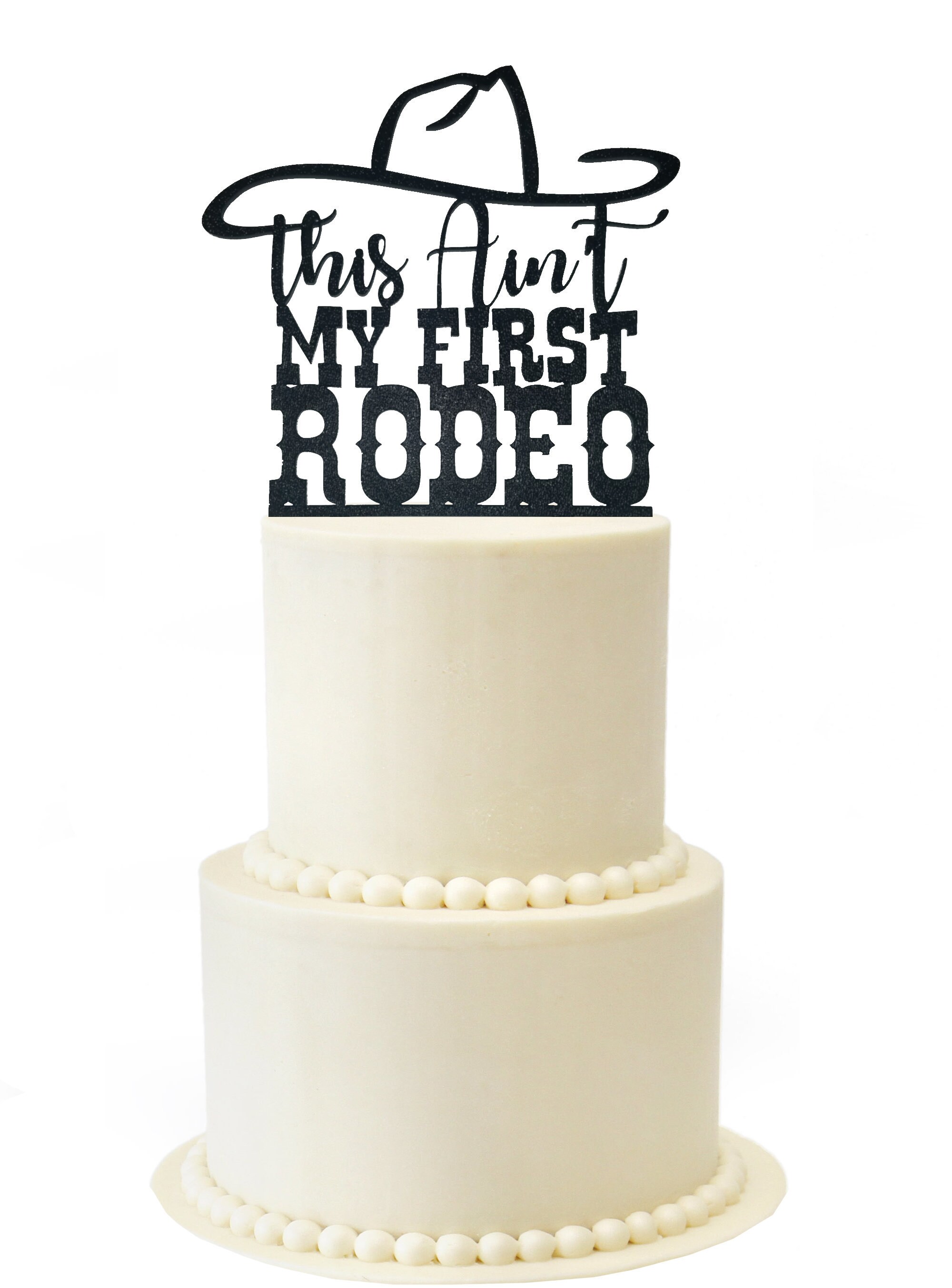 This ain't my first Rodeo Birthday Cake Topper Western | Etsy