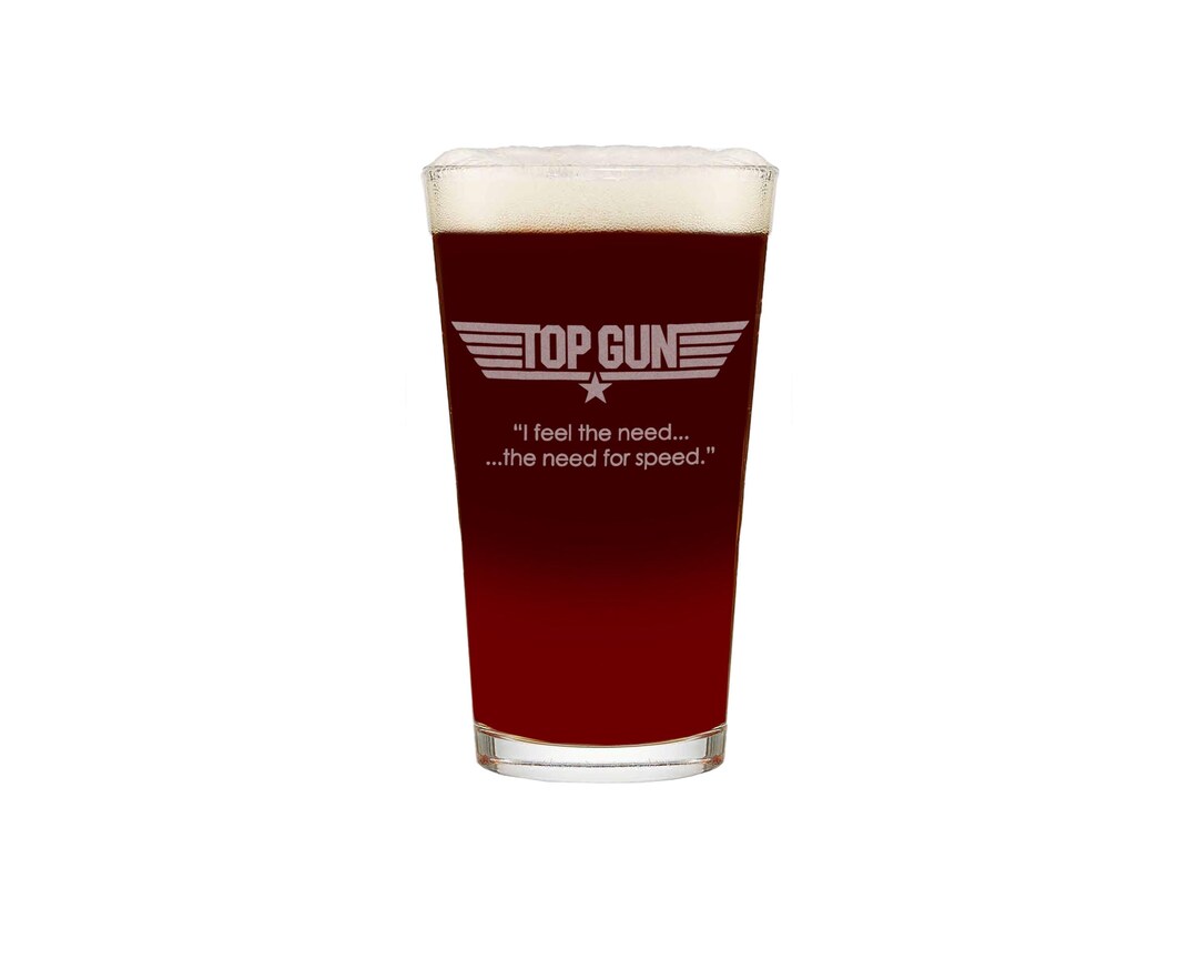 Top Gun Pint Beer Glass With Quote,"i Feel the Need. the Need ...