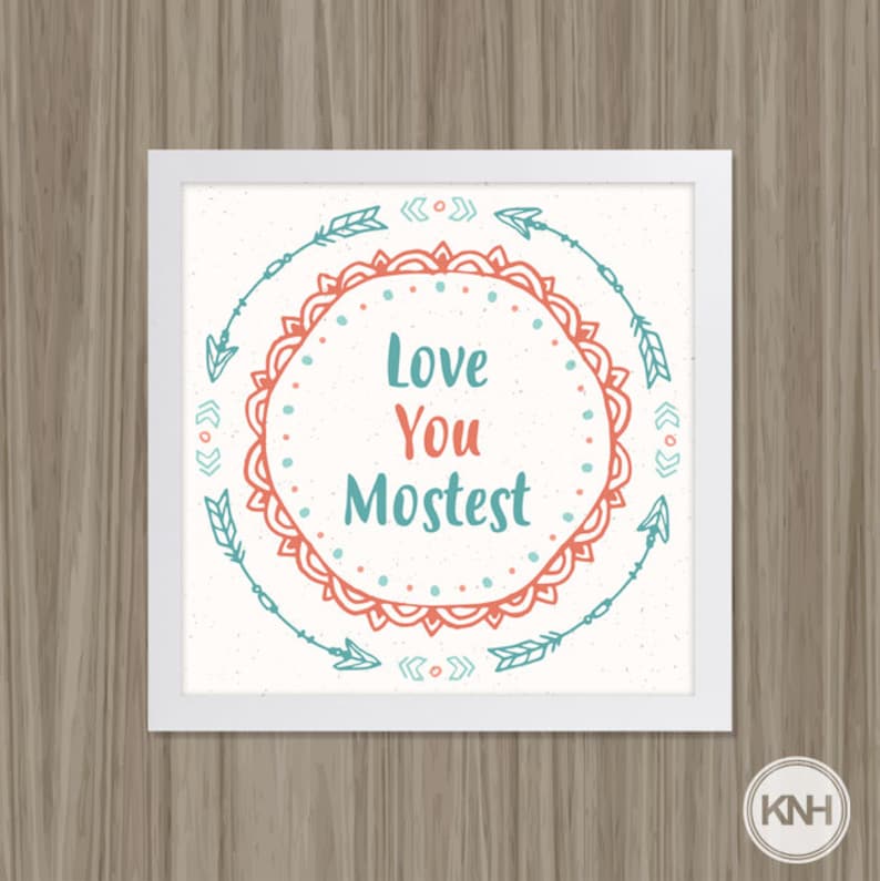 Love You Mostest Quote, Boho Chic Decor, Arrows Decor, Coral and Teal ...