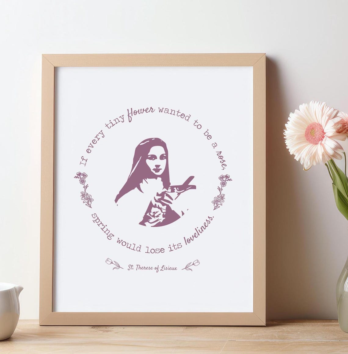 St. Therese of Lisieux Quote Printable- If Every Tiny Flower Wanted to ...
