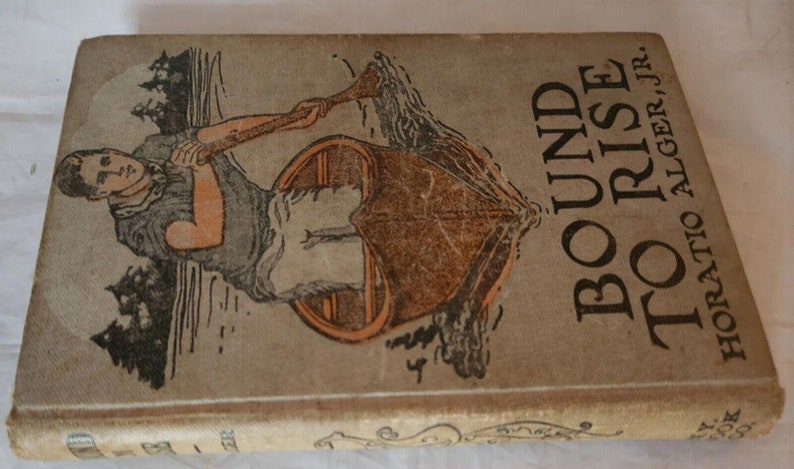 Bound to Rise up the Ladder Horatio Alger 1911 New York Book Company ...