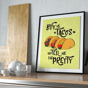 MEXICO TACOS Print. Buy Me Tacos and Tell Me I'm Pretty Quote Print ...