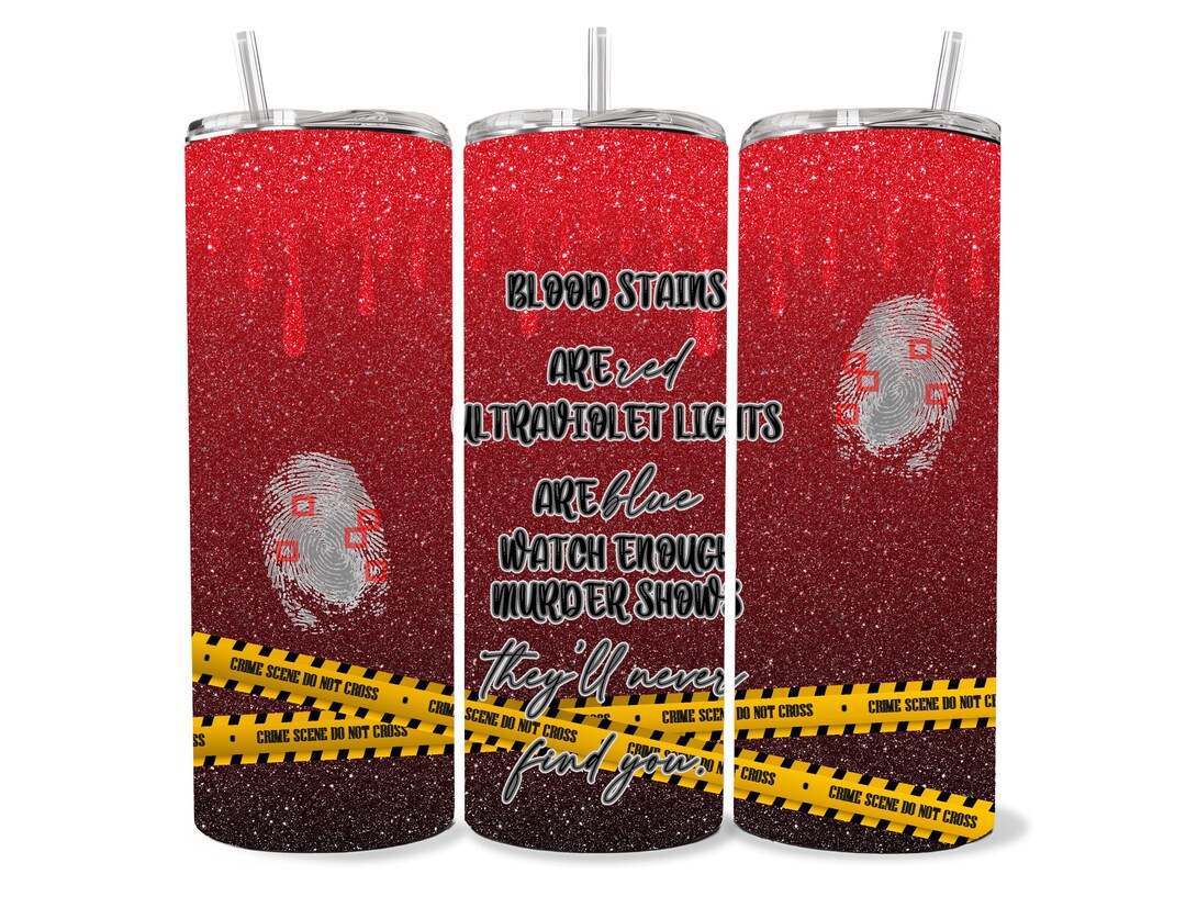 Blood Stains Are Red Murder Show Glitter 20oz Sublimation Tumbler ...