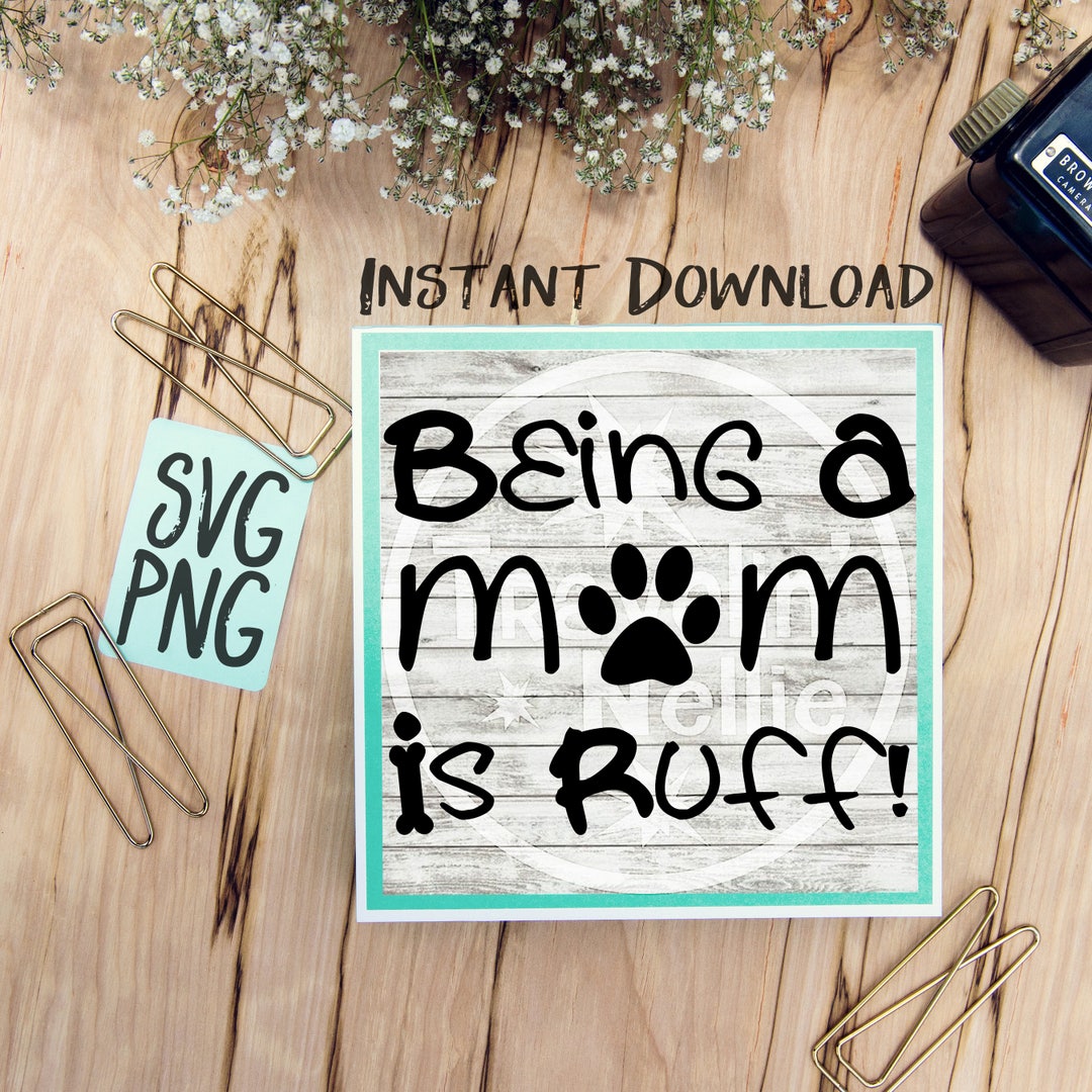 Being A Mom is Ruff DIY SVG Image Silhouette Brother Cricut - Etsy